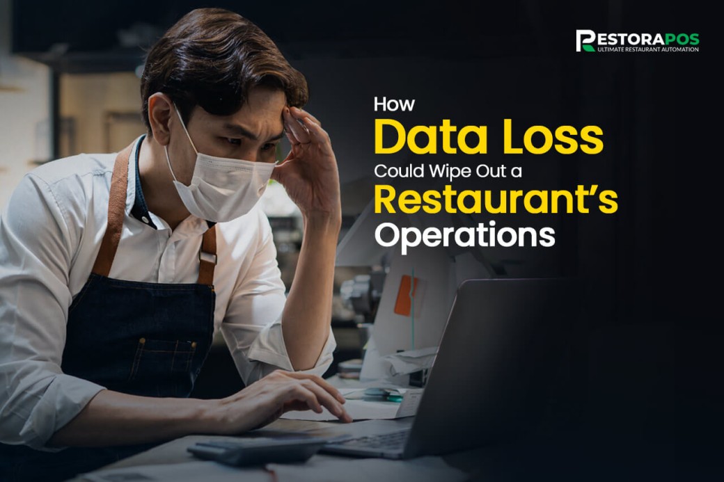 How Data Loss Could Wipe Out a Restaurant’s Operations